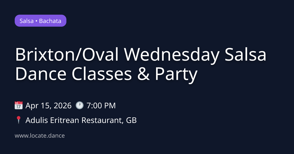 Brixton/Oval Wednesday Salsa Dance Classes & Party April 15, 2026 ...